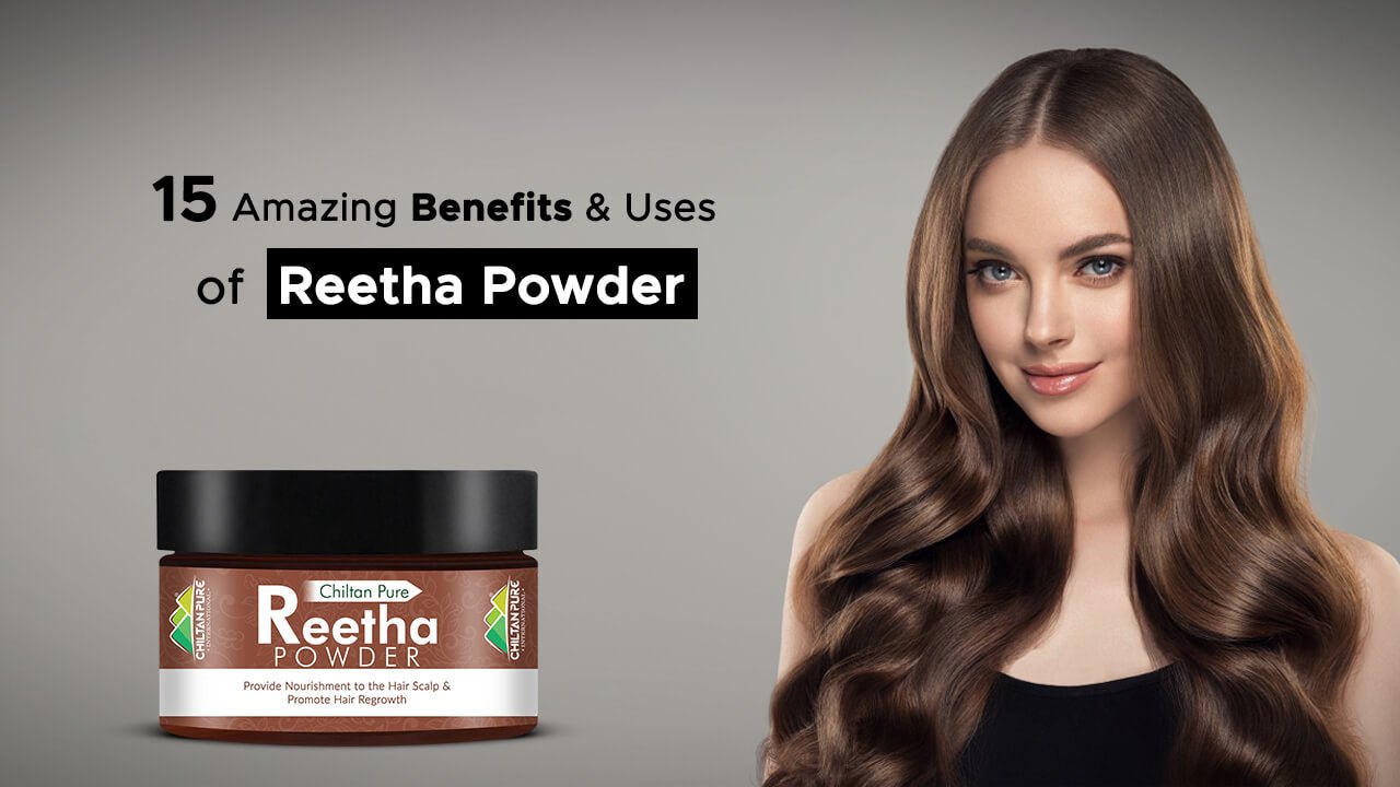 15 Amazing Benefits & Uses of Reetha Powder – ChiltanPure